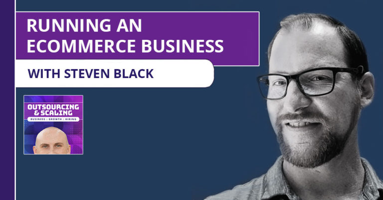 Running An eCommerce Business With Steven Black